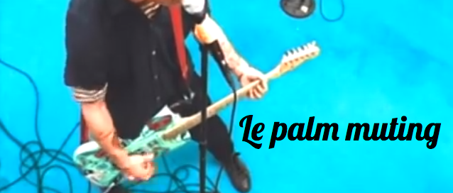 La technique du palm muting en 5 étapes